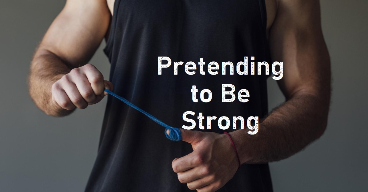 Pretending to be strong | Mydnic.be