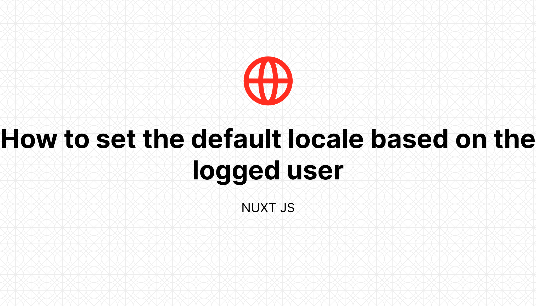 Nuxt - How to set the default locale based on the logged user | Mydnic.be